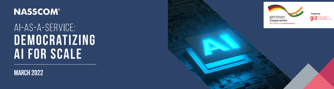 AI-as-a-Service: Democratizing AI For Scale | nasscom AI-as-a-Service: Democratizing AI For Scale | nasscom